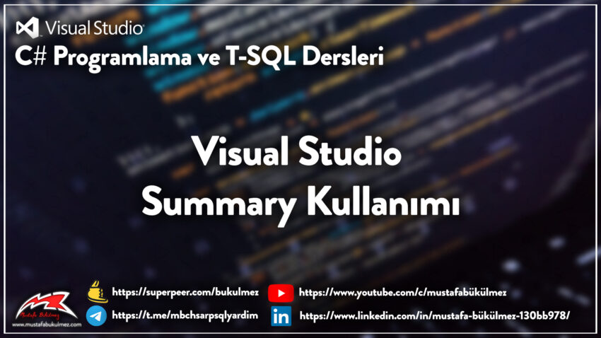 Visual Studio Summary Kullanımı – Mustafa BÜKÜLMEZ
